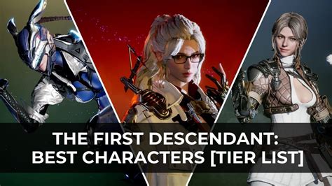The First Descendant Best Characters Tier List