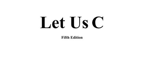 Let Us C A Programming Book For Beginners And Helping To All