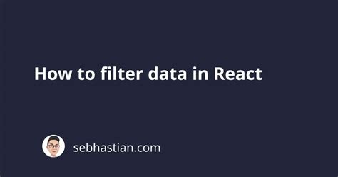 How To Filter Data In React Sebhastian