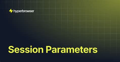 Session Parameters Hyperbrowser