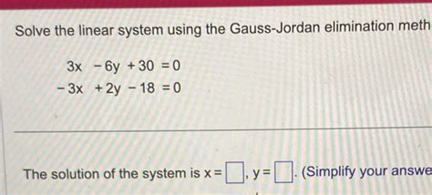 Solved Solve The Linear System Using The Gauss Jordan
