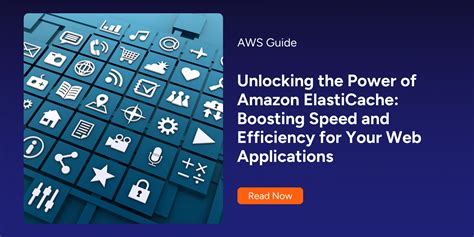 Unlocking The Power Of Amazon ElastiCache Improve Web Apps