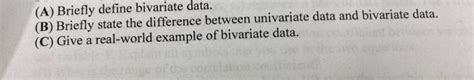Solved A Briefly Define Bivariate Data B Briefly State
