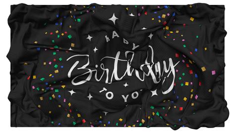 Happy Birthday To You Flag Waves With Realistic Bump Texture Flag