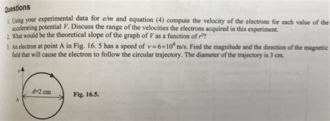 Solved Questions Using Your Experimental Data For E M And Chegg Com