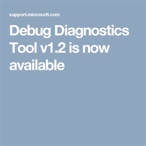 Debug Diagnostics Tool V1 2 Is Now Available