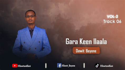 Gara Keen Ilaala Dawit Beyene New Protestant Song Youtube