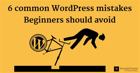6 Common Wordpress Mistakes Beginners Should Avoid Templatetoaster Blog