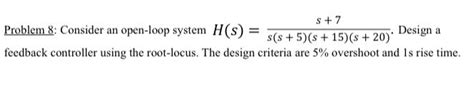 Solved Problem 8 Consider An Open Loop System Chegg Com