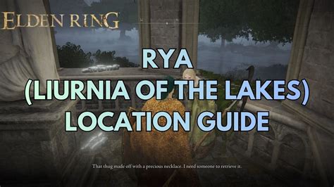 Where To Find Rya In Liurnia Of The Lakes Start Of Ryas Questline