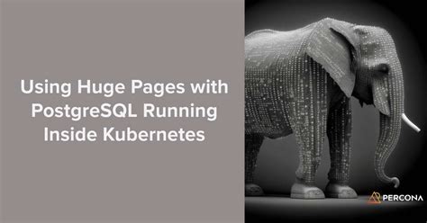 Seth Luersen On Linkedin Using Huge Pages With Postgresql Running Inside Kubernetes