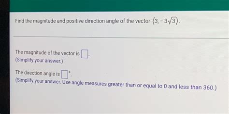 [solved] find the magnitude and positive direction angle of the vector 3 course hero