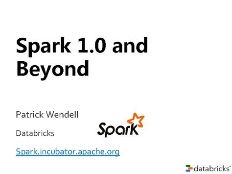 spark 1 0 and beyond patrick wendell databricks
