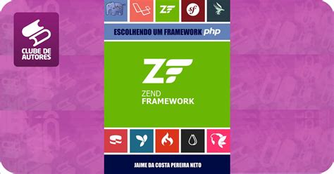 Zend Framework 3 Escolhendo Um Framework Php Por Jaime Da Costa
