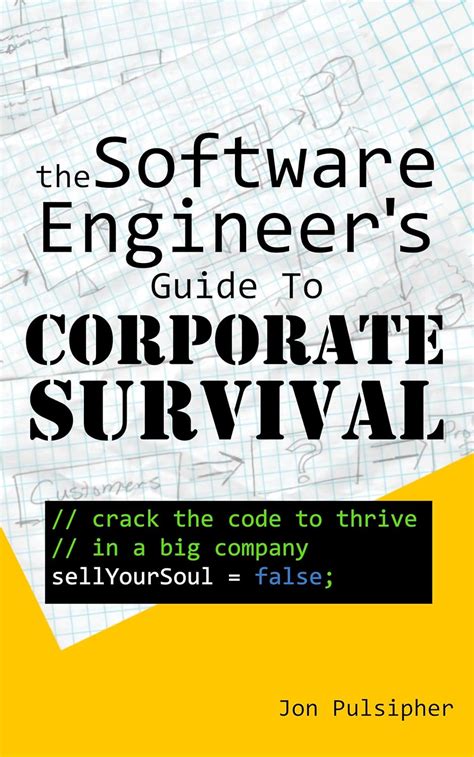the software engineer s guide to corporate survival ebook