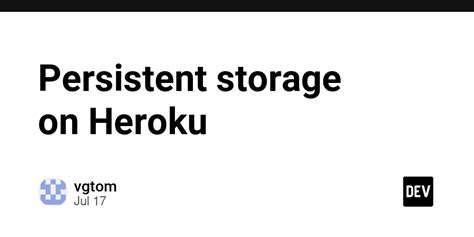 persistent storage on heroku dev community