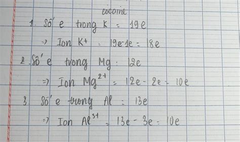 1 Số electron trong 1 ion K là 2 Số electron trong 1 ion Mg2 là