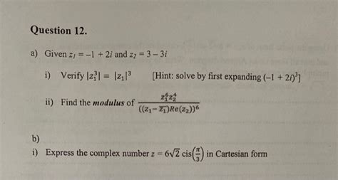 Solved Question 12 A Given Z 1 2i And Z2 3 3i I