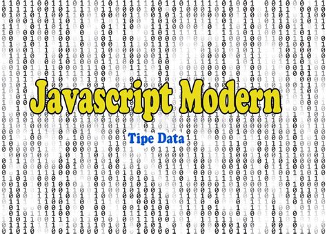 Javascript Modern Tipe Data Tipe Data Adalah Suatu Struktur Data