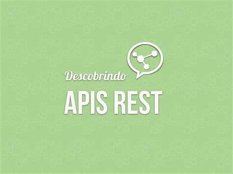 Descobrindo Apis Rest Speaker Deck