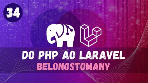 Do Php Ao Laravel Belongstomany Aula 34 Youtube