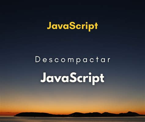 Como Descompactar Código Javascript Unminify Hora De Codar