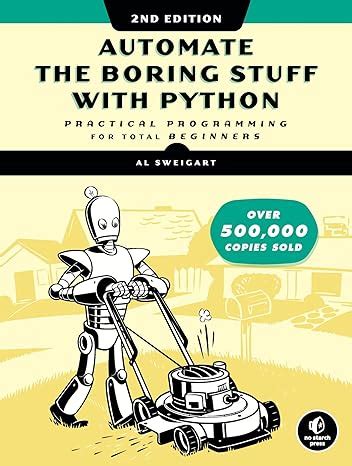 Automate The Boring Stuff With Python Nd Edition Practical Programming For Total Beginners