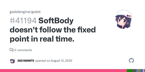 Softbody Doesnt Follow The Fixed Point In Real Time · Issue 41194 · Godotenginegodot · Github