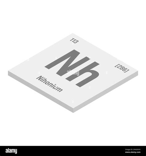 Nihonium Nh Gray 3d Isometric Illustration Of Periodic Table Element With Name Symbol Atomic