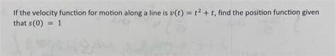 Solved If The Velocity Function For Motion Along A Line Is