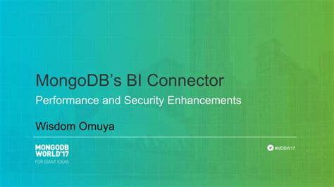 Performance And Security Enhancements In Mongodbs Bi Connector Pptx