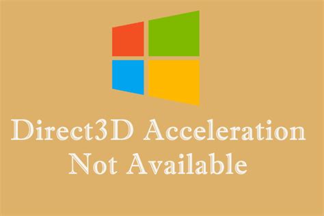 How To Fix Direct3d Acceleration Not Available Windows 1011