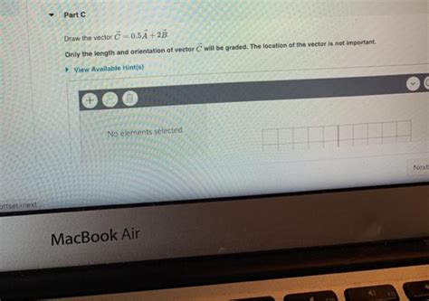 Solved Part C Draw The Vector C 0 5A 2B Only The Length Chegg Com