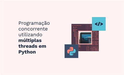 programação concorrente utilizando múltiplas threads em python