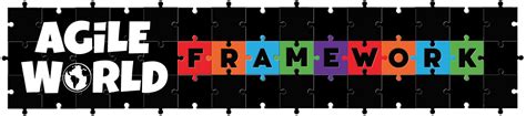 Agile World ® Framework Agile World