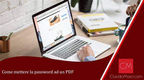 Come Mettere La Password Ad Un Pdf Claudiomasci