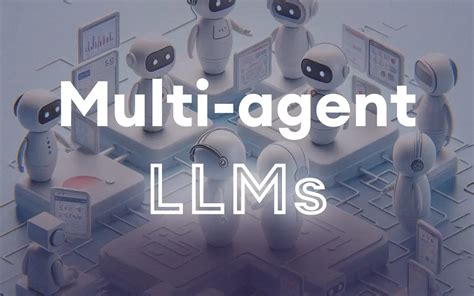 Multi Agent Llms In 2024 Frameworks Superannotate
