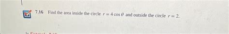 Solved Find the area inside the circle r cosθ and Chegg