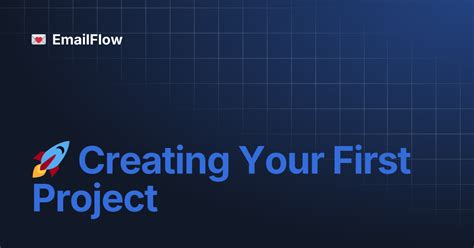 🚀 creating your first project emailflow