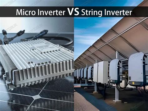 Micro Inverter Vs String Inverter A Comprehensive Comparison Tycorun Batteries