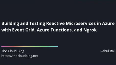 Building And Testing Reactive Microservices In Azure With Event Grid Azure Functions Ngrok