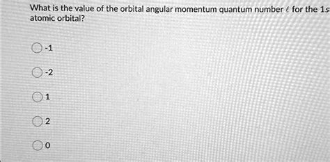 What Is The Value Of The Orbital Angular Momentum Quantum Number L For