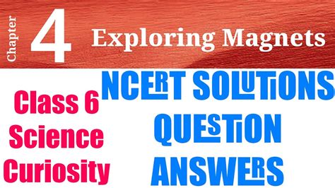 4 Exploring Magnets Question Answer Class 6 Science Ncert Curiosity Youtube