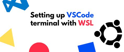 How To Set Up Vscode Terminal With Wsl Dev Community
