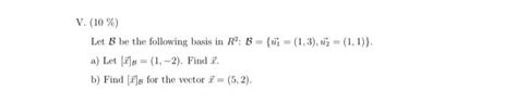 Solved V 10 Let B Be The Following Basis In Chegg Com