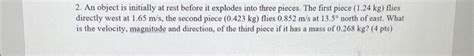 solved 2 an object is initially at rest before it explodes
