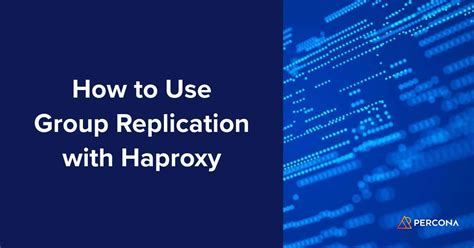 How To Use Group Replication With Haproxy