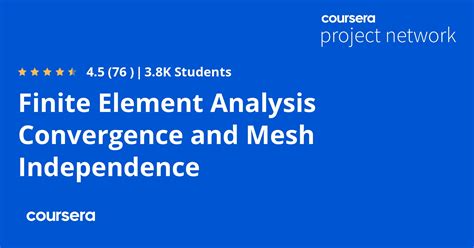finite element analysis convergence and mesh independence coursya