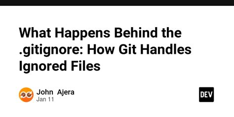What Happens Behind The Gitignore How Git Handles Ignored Files Dev Community