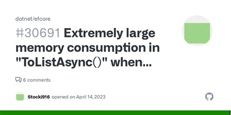 Extremely Large Memory Consumption In Tolistasync When Using